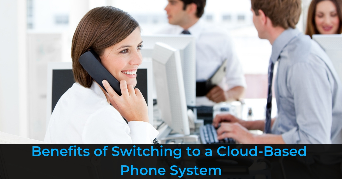 Benefits of switching to a cloud based phone system